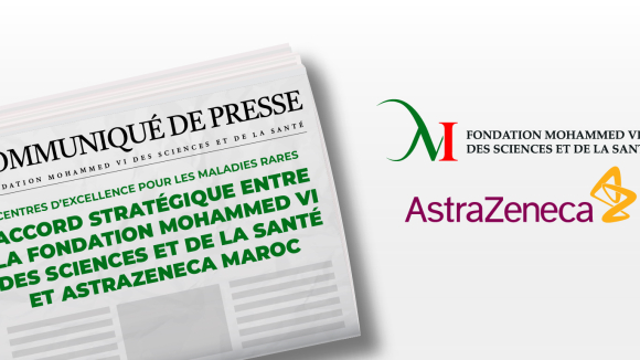 La Fondation Mohammed VI des Sciences et de la Santé et AstraZeneca ...